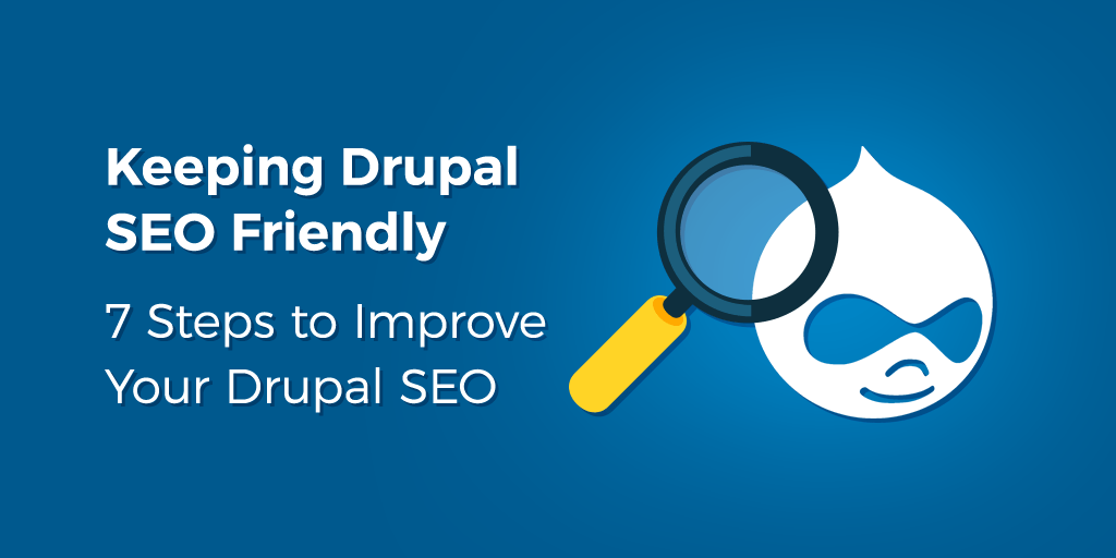 Keeping Drupal SEO Friendly: 7 Steps to Improve Your Drupal SEO | EDUCO